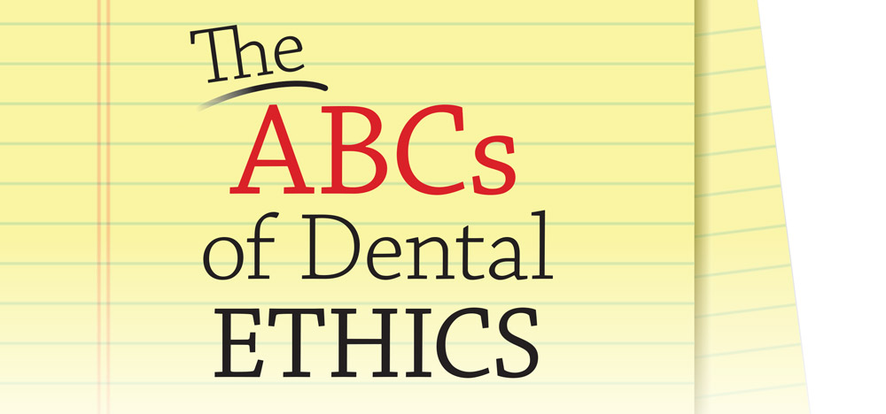 The ABCs of Dental Ethics by Jeffrey J. Tonner, JD - Dentaltown