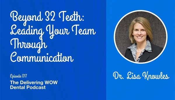 Beyond 32 Teeth: Leading Your Team Through Communication with Dr. Lisa ...
